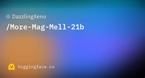 Dazzlingxenomore Mag Mell 21b · Hugging Face