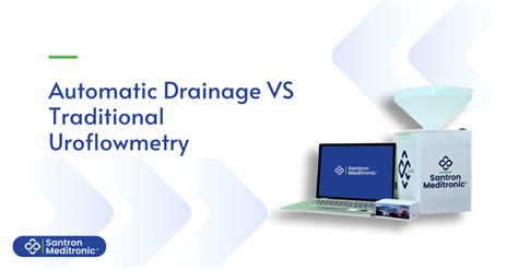 Automatic Drainage Vs Traditional Uroflowmetry Santron Insights