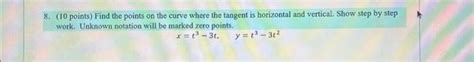 Solved 8. (10 points) Find the points on the curve where the | Chegg.com