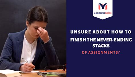 Unsure About How To Finish The Never Ending Stacks Of Assignments