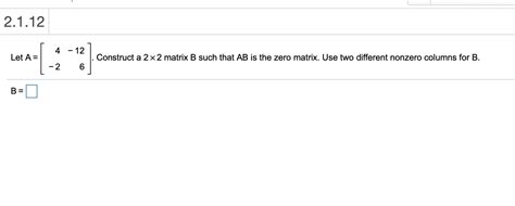 solved 2 1 12 12 let a construct a 2x2 matrix b such that