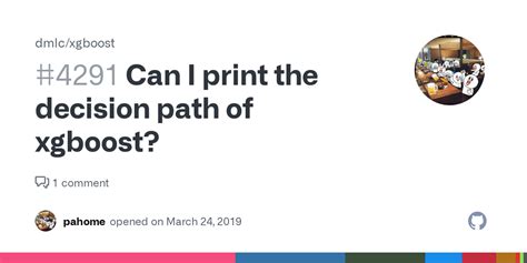 can i print the decision path of xgboost · issue 4291 · dmlc xgboost