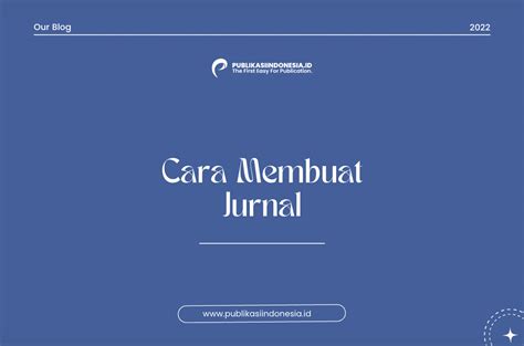 Ingin Tahu Cara Membuat Jurnal Yuk Simak 3 Cara Cepat Ini
