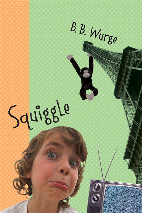 Squiggle Read Online Free Book By B B Wurge At Readanybook