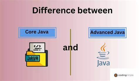 Difference Between Core Java And Advanced Java Naukri Code 360