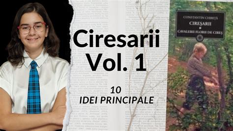 Ciresarii Volumul 1 10 Idei Principale Jurnalul Mariei