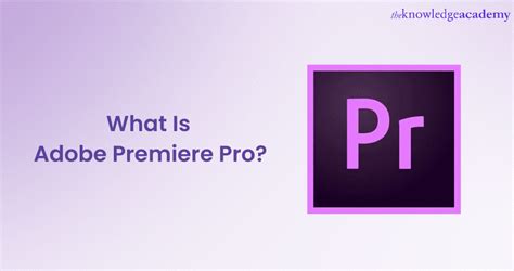 What Is Adobe Premiere Pro All You Need To Know