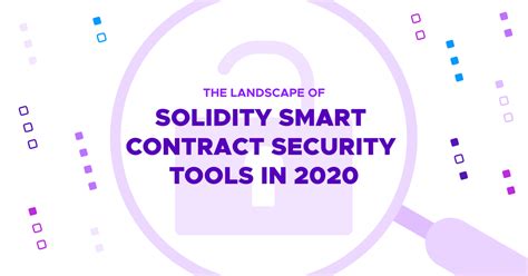 The Landscape Of Solidity Smart Contract Security Tools In 2020