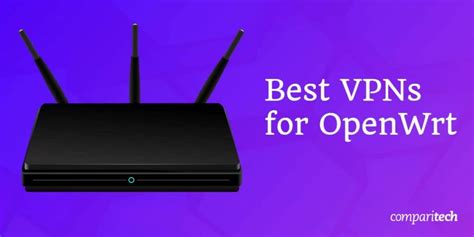 5 Best VPNs For OpenWrt So You Can Protect All Your Devices