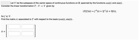Solved Let V Be The Subspace Of The Vector Space Of Con