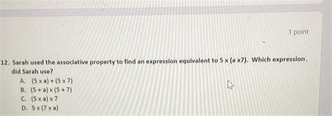 1 point 12 sarah used the associative property to find an expression