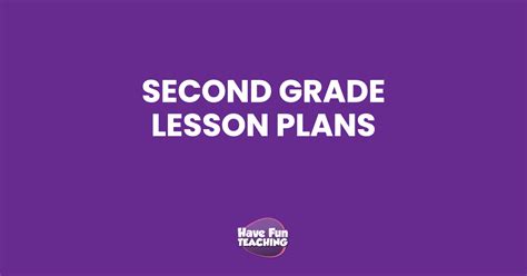 Second Grade Lesson Plans Have Fun Teaching