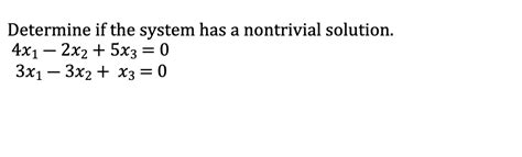 Solved Determine If The System Has A Nontrivial Solution