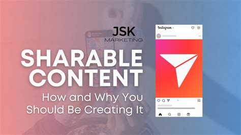 How And Why To Create Shareable Content Effectively