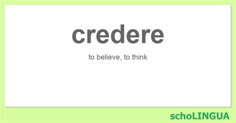 Credere Conjugation Of The Verb “credere” Scholingua