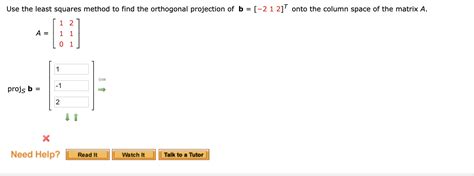 Solved Use The Least Squares Method To Find The Orthogonal Chegg