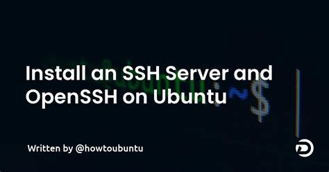 How To Install An SSH Server And OpenSSH On Your Ubuntu Computer DevDojo