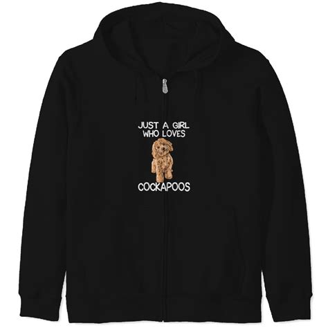 Just A Girl Who Loves Cockapoos Cockapoo Dog Own Zip Hoodies Sold By