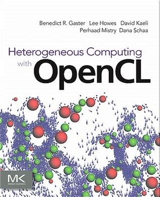 Heterogeneous Computing With OpenCL By Benedict Gaster Goodreads