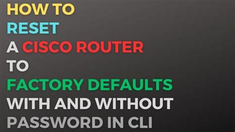 Reset Cisco Router To Factory Defaults In Cli W Wo Password