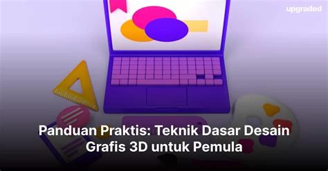 Panduan Praktis Teknik Dasar Desain Grafis 3d Untuk Pemula