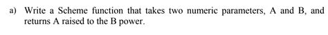 Solved A Write A Scheme Function That Takes Two Numeric