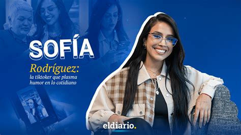 Sofía La Tiktoker Que Plasma Humor En Lo Cotidiano