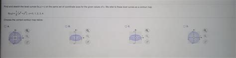 Solved Find And Sketch The Level Curves F X Y C On The Same Chegg