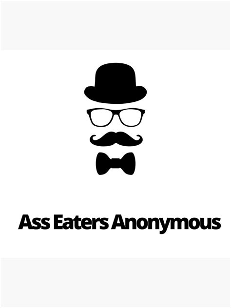 Ass Eaters Anonymous Poster For Sale By Eatersoftheass Redbubble