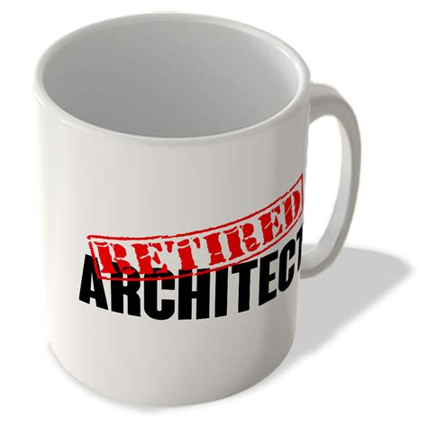 Retired Architect Mug Mcmug The Home Of Funny Mugs N Stuff