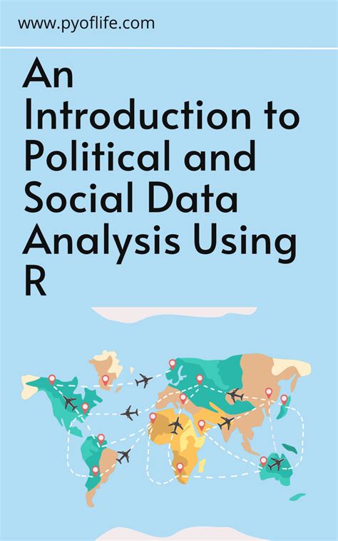 An Introduction To Political And Social Data Analysis Using R