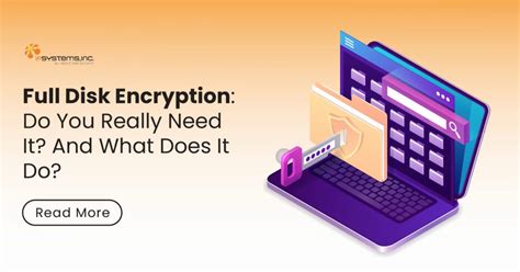 The Importance Of Full Disk Encryption To Your Business Ipsystems Inc