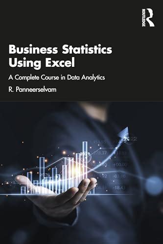 Business Statistics Using Excel A Complete Course In Data Analytics