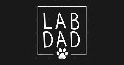 Lab Dad Lab Dad T Shirt Teepublic