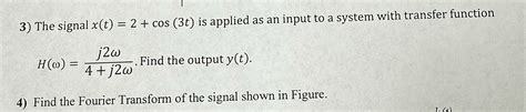 Solved The Signal X T 2 Cos 3t ﻿is Applied As An Input To