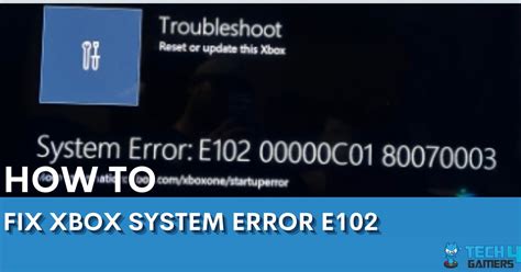 4 Ways To Quickly Fix Xbox System Error E102 Tech4Gamers