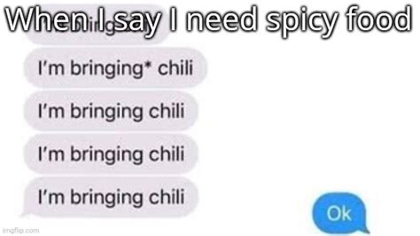 Im Bring Chili Imgflip