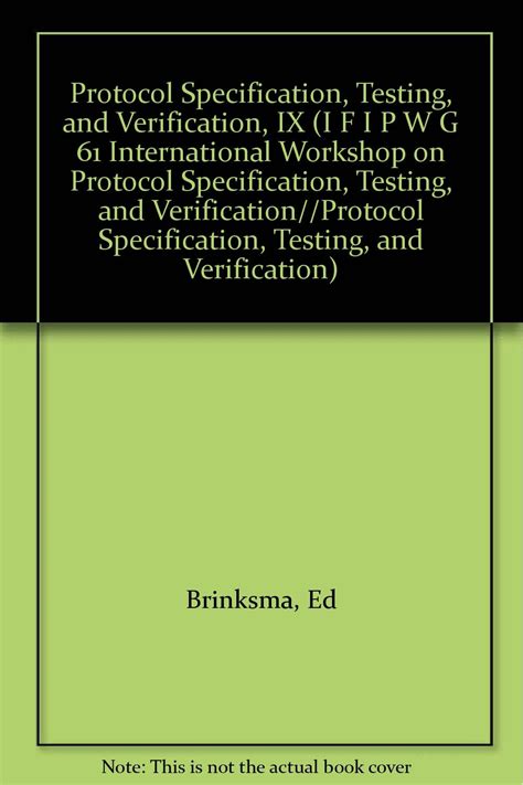 Protocol Specification Testing And Verification Ix I F I P W G 61 International Workshop On