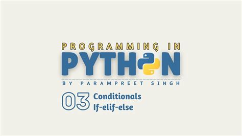 Programming In Python I Conditionals If Elif Else I Session 3