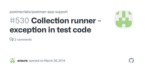 collection runner exception in test code · issue 530 · postmanlabs
