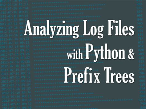 Analyzing Log Files With Python And Prefix Trees Speaker Deck