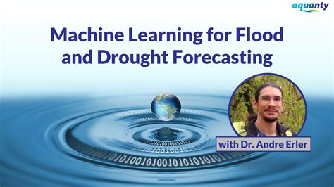 Hydrosphereai Machine Learning For Flood And Drought Forecasting Aquanty Webinar — Aquanty