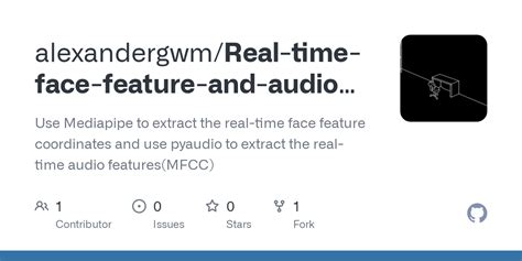 GitHub Alexandergwm Real Time Face Feature And Audio Extraction Use Mediapipe To Extract The