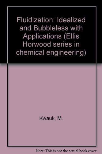 Buy Fluidization Idealized And Bubbleless With Applications Ellis Horwood Series In Chemical
