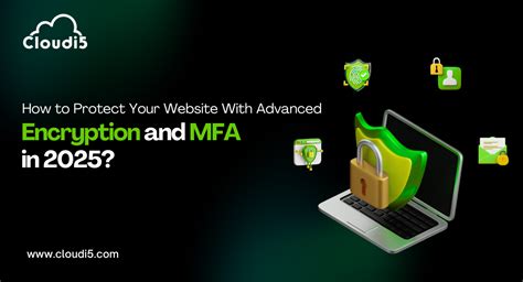 How To Protect Your Website With Advanced Encryption And Mfa In 2025