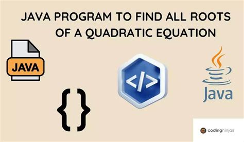 Java Program To Find All Roots Of A Quadratic Equation Naukri Code 360