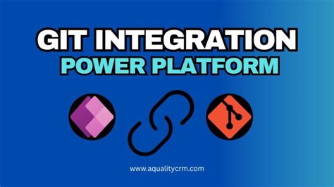 Source Control Git Integration In Power Platform Aqualitycrm