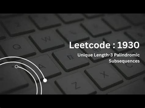 Leetcode : 1930 | unique length-3 palindrome subsequences - YouTube