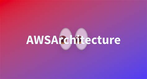 Awsarchitecture A Hugging Face Space By Yasserrmd