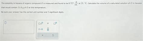 Solved The solubility in hexane of organic compound O ﻿is | Chegg.com